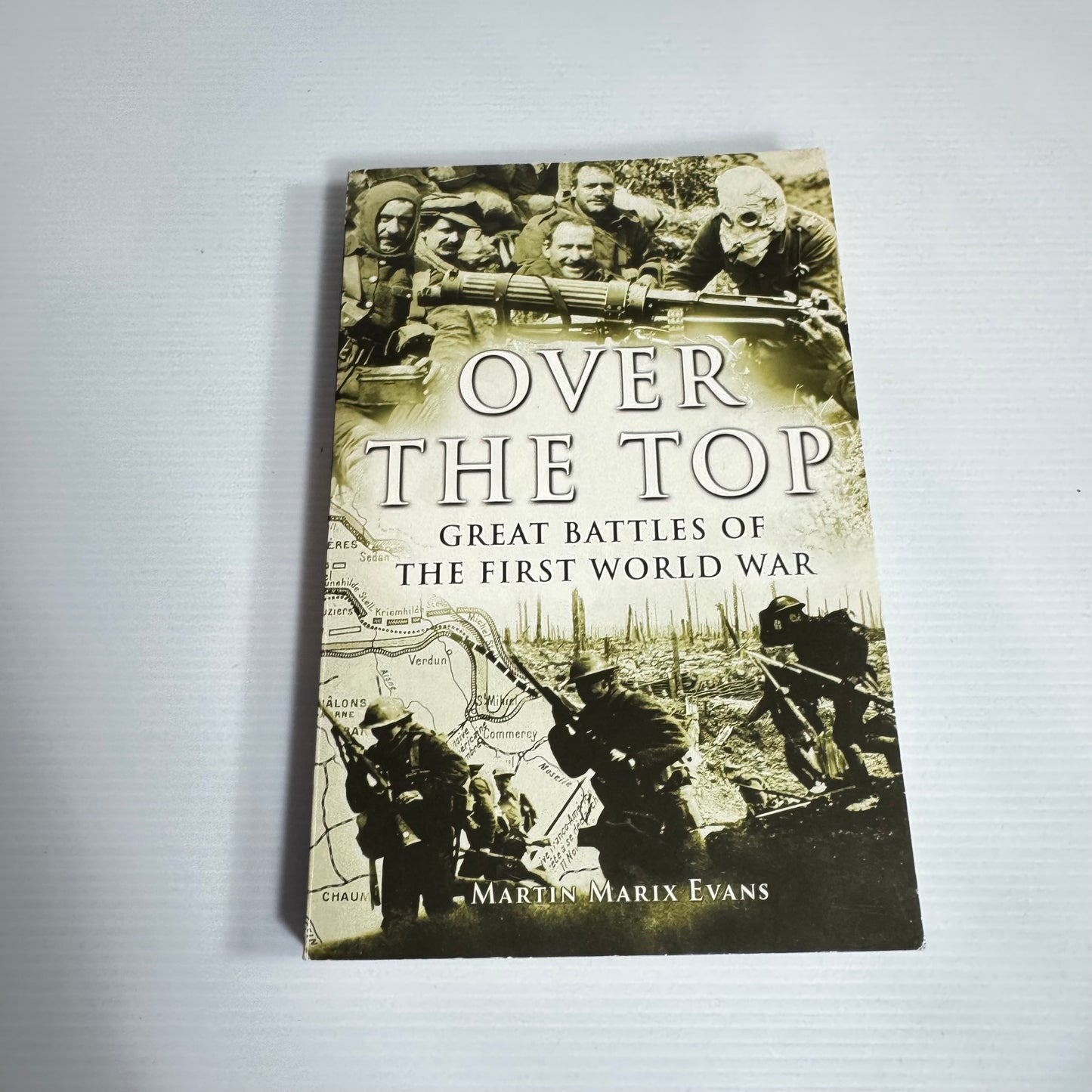 Over The Top : Great Battles of The First World War - Martin Marix Eva ...