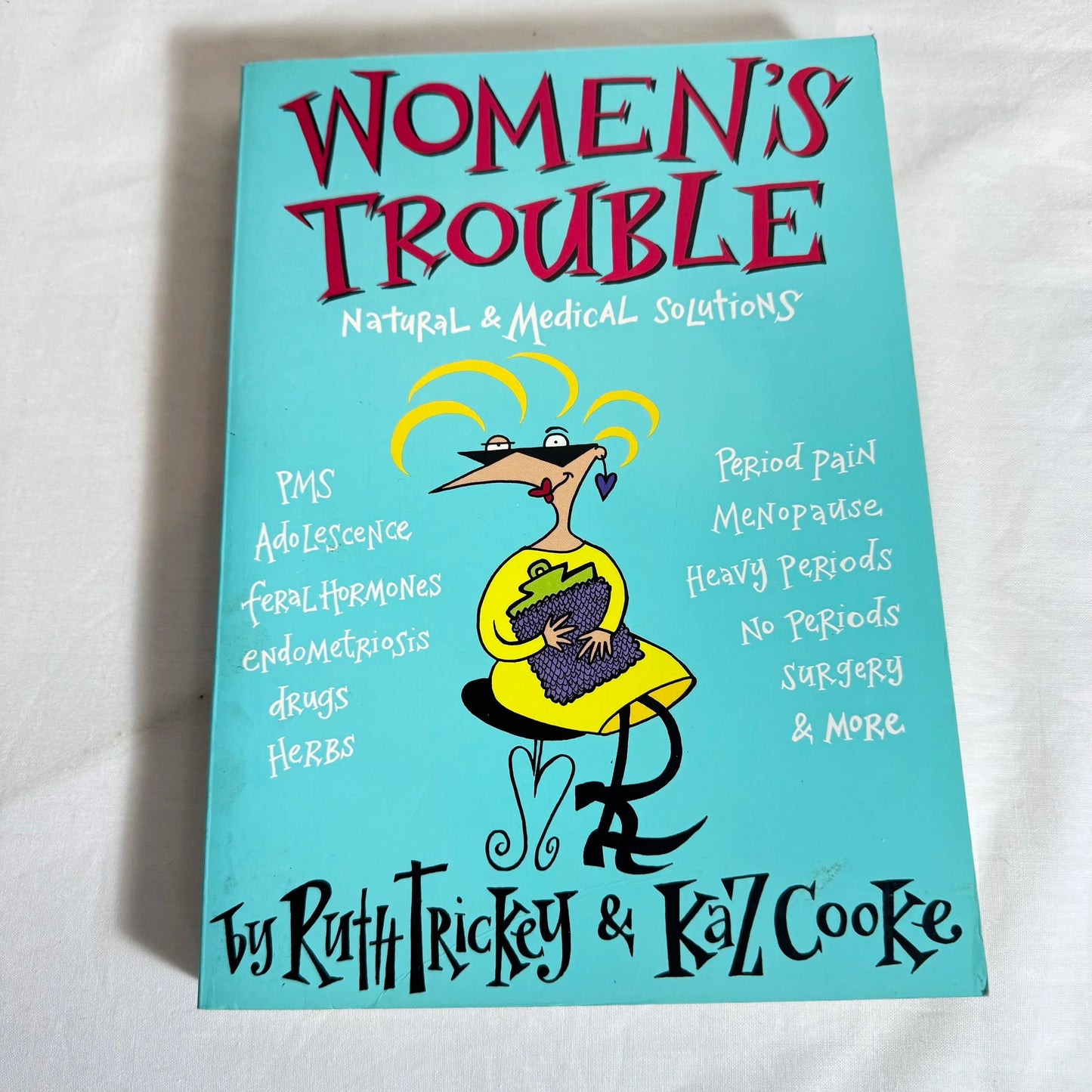 Women's Trouble : Natural & Medical Solutions - Ruth Trickey & Kaz Coo ...