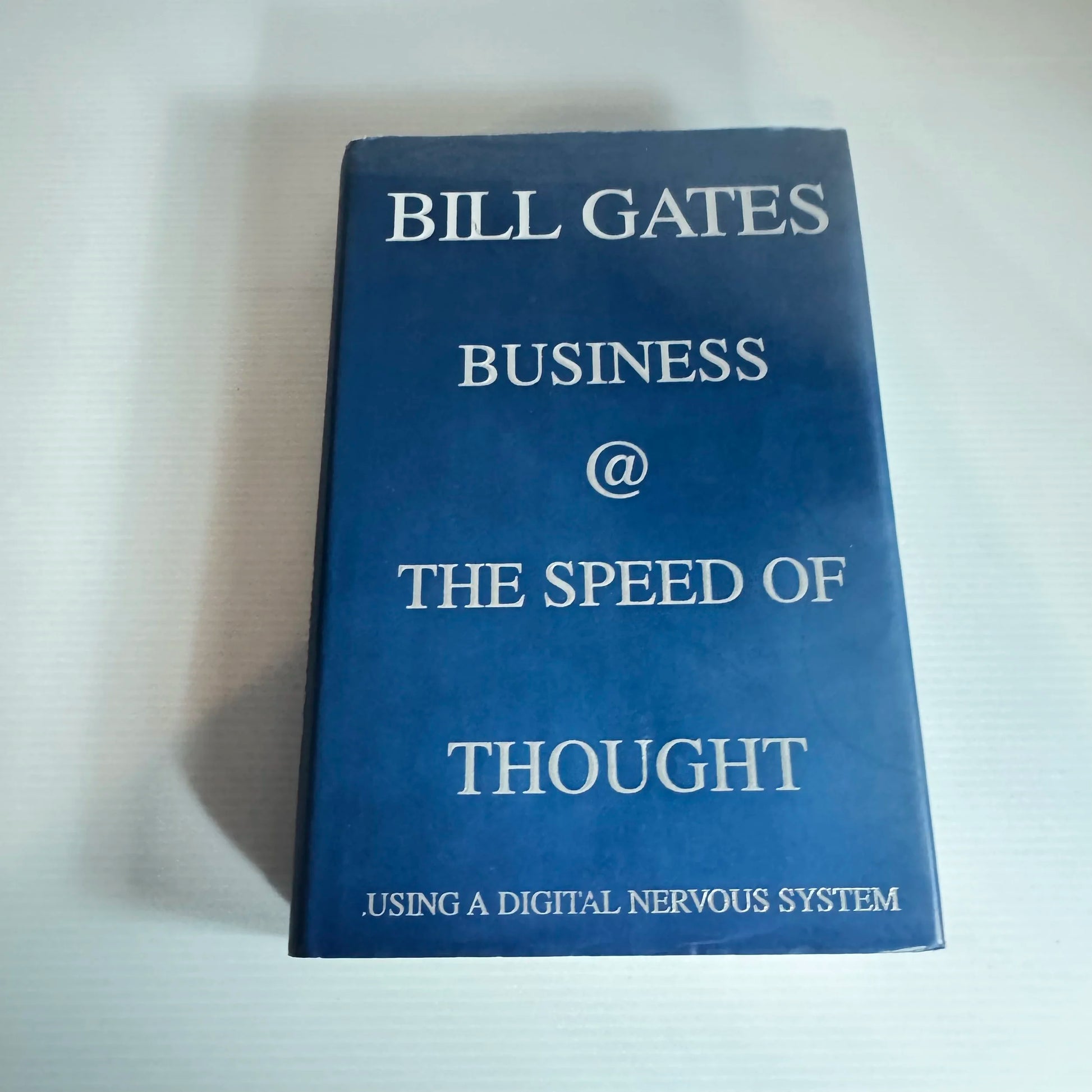 Bill Gates Business @ The Speed Of Thought : Using A Digital Nervous S ...