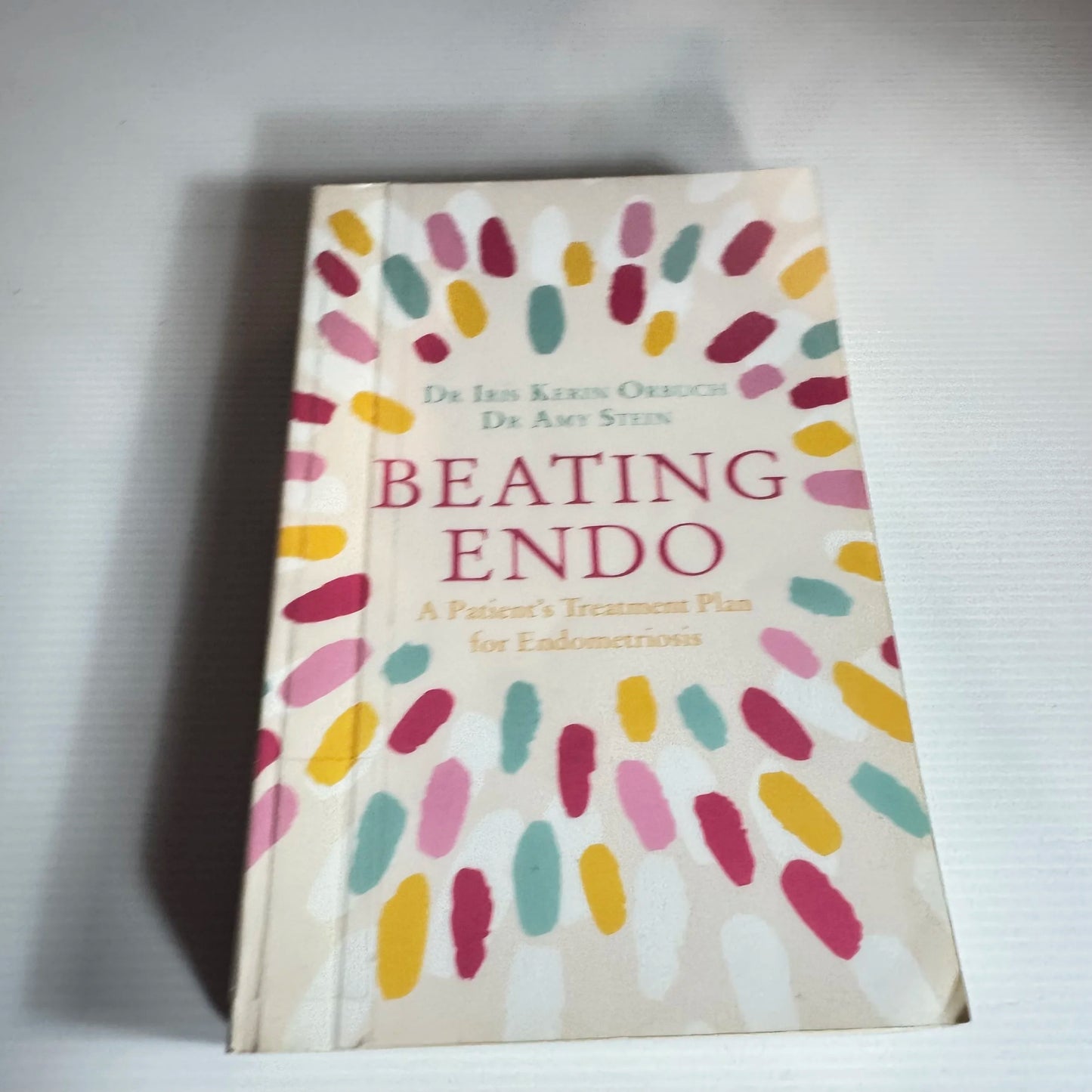 Beating Endo : A Patient's Treatment Plan for Endometriosis - Dr Iris ...