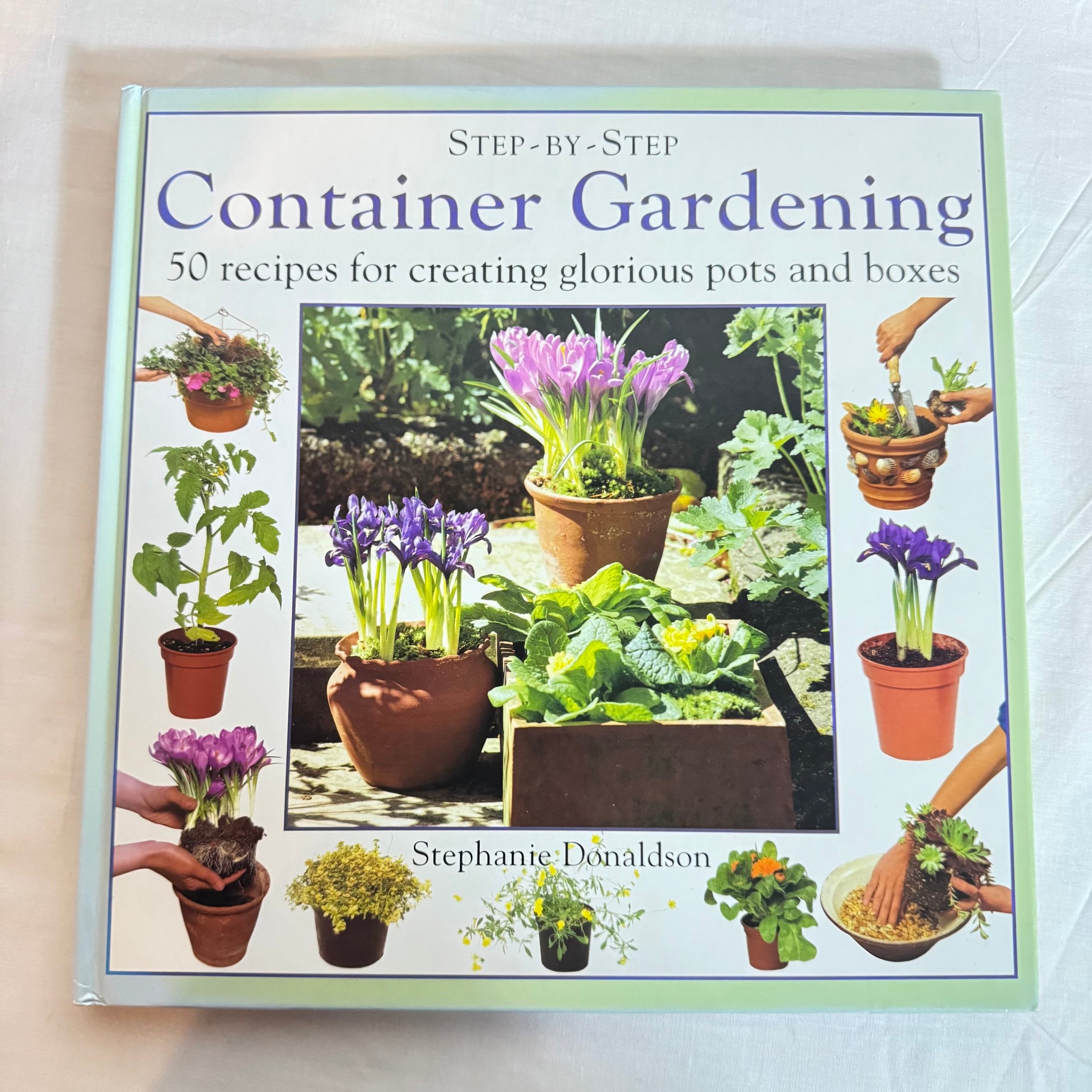 Step-by-Step Container Gardening - Stephanie Donaldson – Second Chance ...