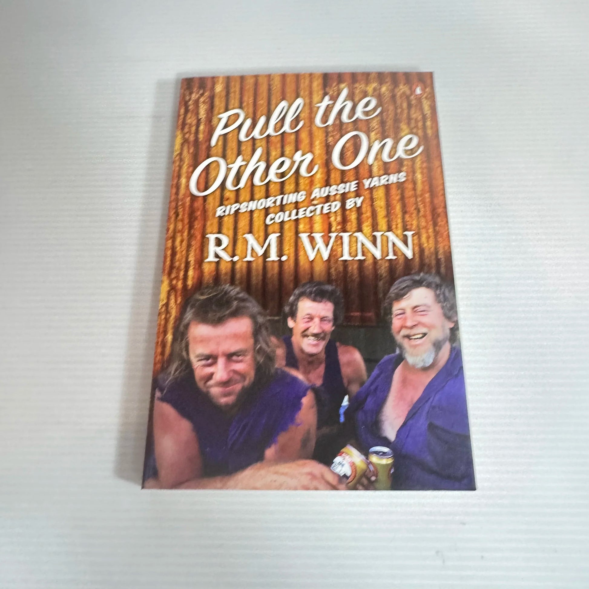 Pull The Other One: Ripsnorting Aussie Yarns Collected By R. M. Winn ...